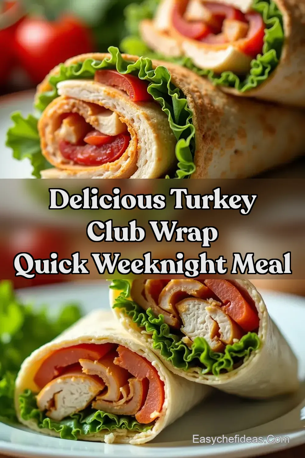 Ultimate Turkey Club Wrap Easy Lunch Recipe - Easy Chef…