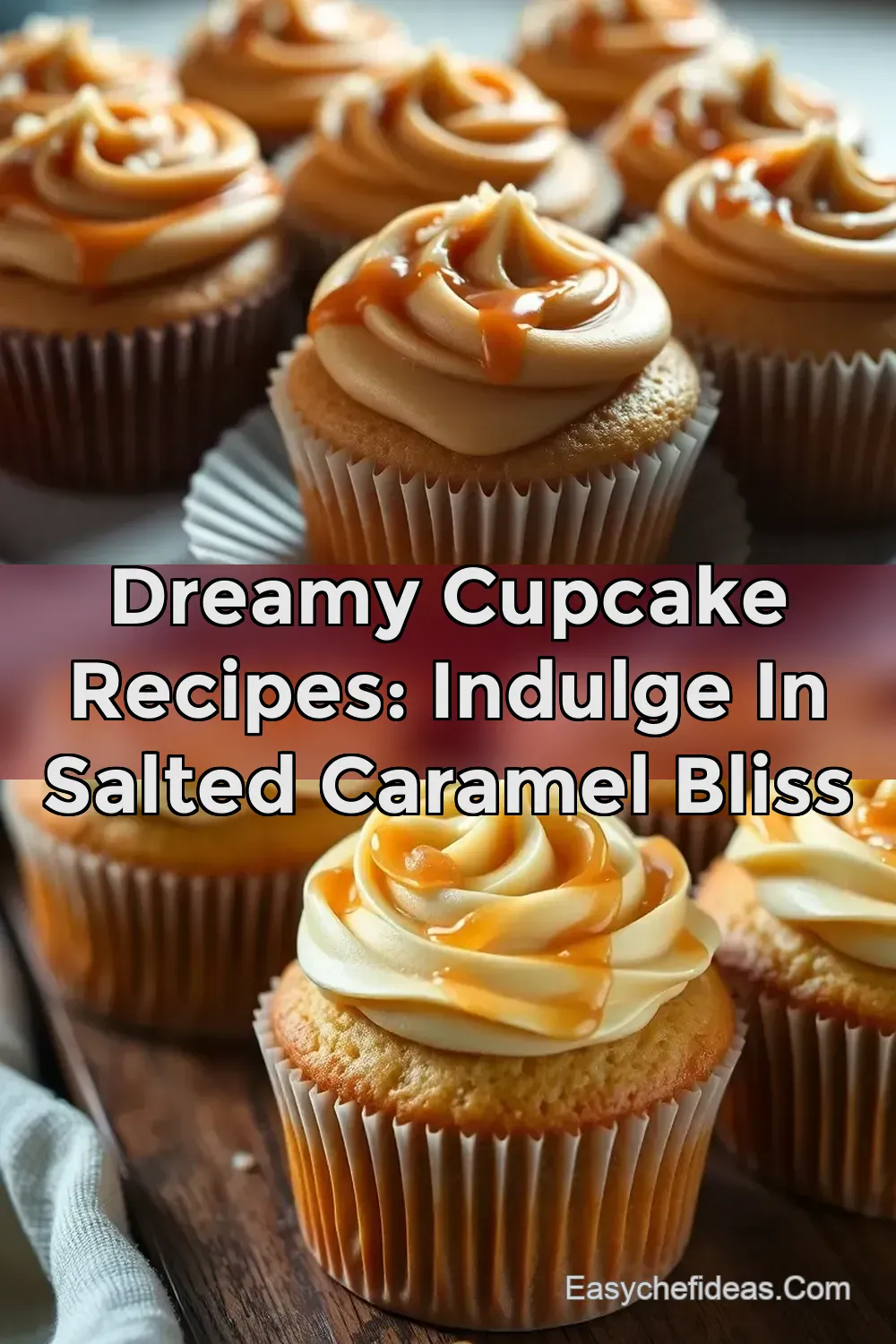 Salted Caramel Dream Cupcakes: Best Cupcake Recipes Ever!